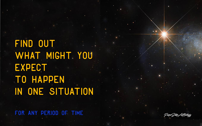 Tell you what can you expect in one situation by Purestarastro | Fiverr