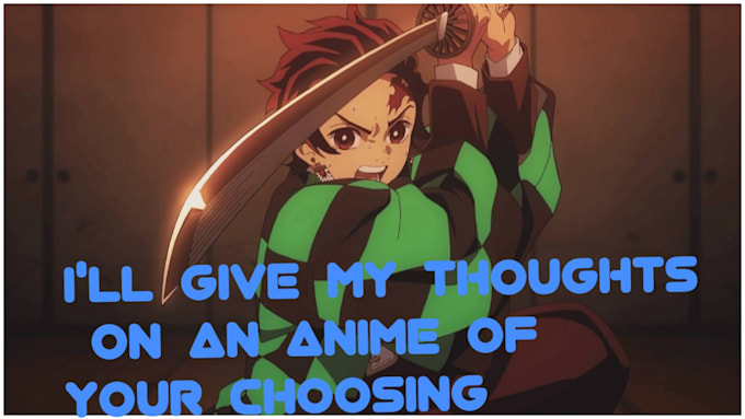 Write my thoughts of an anime you choose by Theanimewatcher | Fiverr
