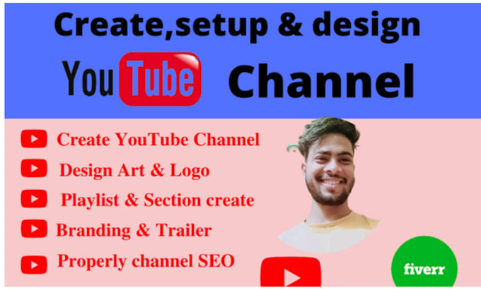 Create, setup optimize and design youtube channel properly by ...