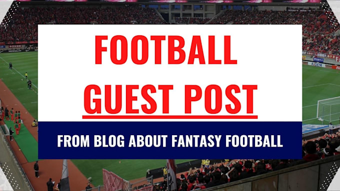 Publish football guest post on blog about fantasy premier league by ...