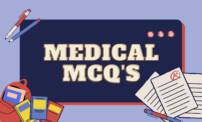 Make medical mcqs or tests by Seharrana120 | Fiverr