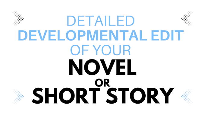 Do a detailed developmental edit of your novel or short story by ...