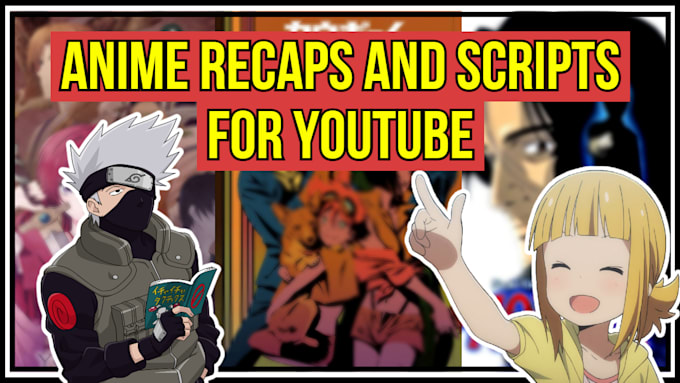 Write anime and manhwa recaps and scripts for youtube by Nincuga | Fiverr