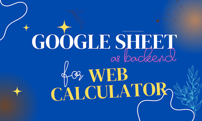 Create a web calculator with google sheet as a backend by Fastjobber | Fiverr