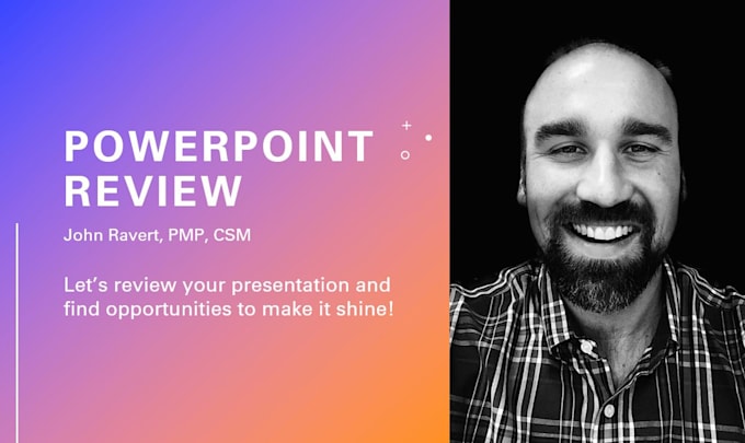 Review the quality of your powerpoint deck and make suggestions for ...
