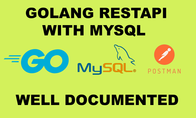 Create Golang Restapi With Mysql And Documented In Postman By Nandangpk Fiverr