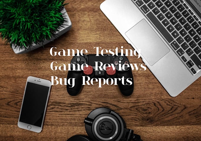 Review, test and bug report your game by Jacksoneu | Fiverr