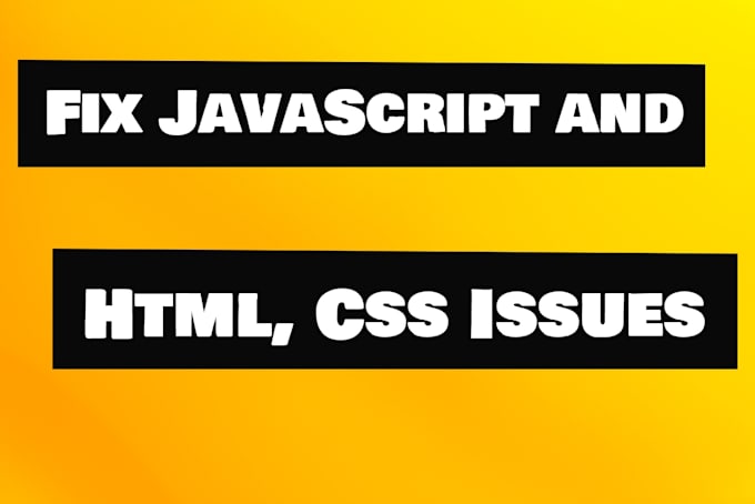 Debug Javascript Html And Css Issues By Deon747 Fiverr