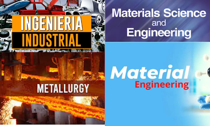 Do industrial engineering, material science , metallurgy, material engineering by Rubail_25 | Fiverr