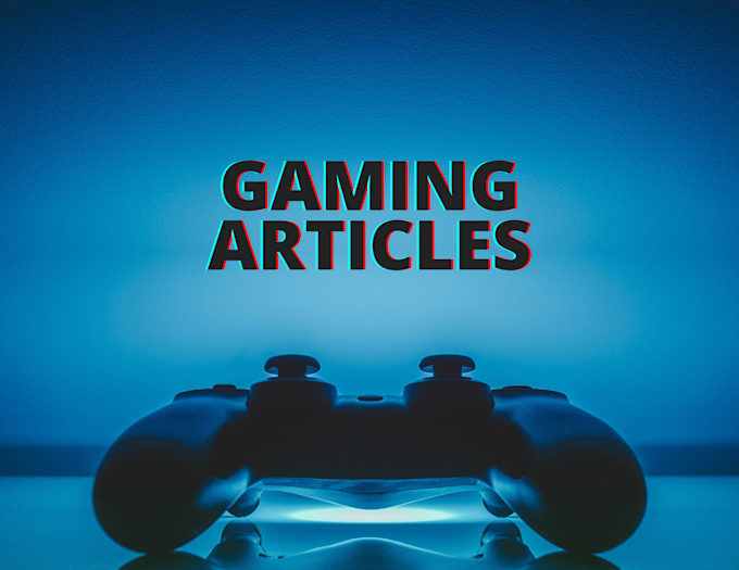 Write any gaming article by Slothiraptor | Fiverr