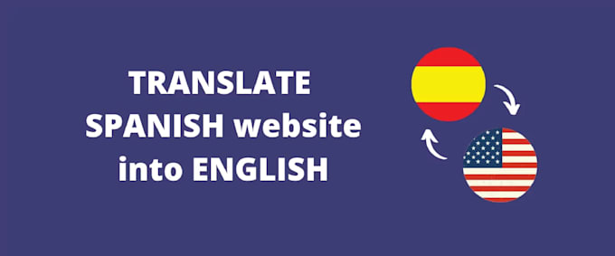 Translate from english to spanish by Old_nm8 | Fiverr