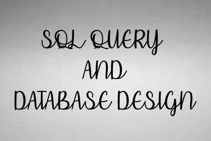 Write sql query and design sql database by Khadeejarauf28 | Fiverr