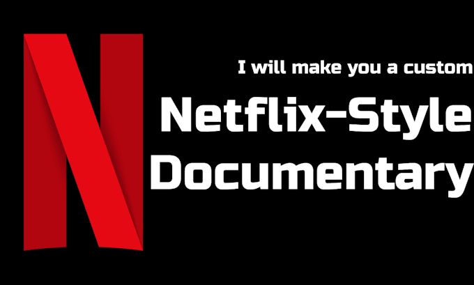 Make a short netflix style documentary for you by Icepick_ | Fiverr
