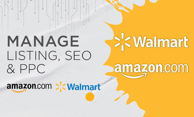 Manage amazon and walmart listings, optimization, and walmart ppc ads ...