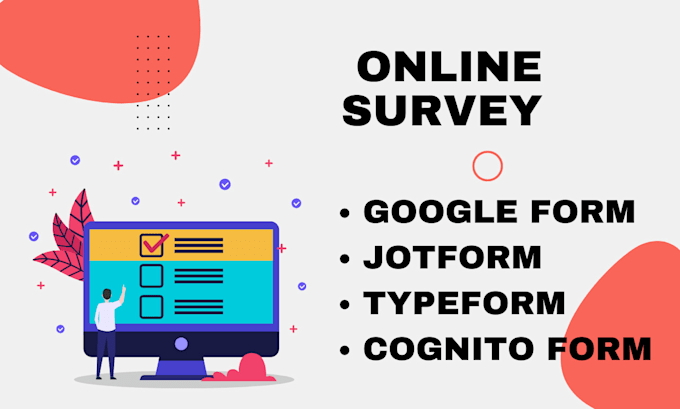 Create, conduct online survey using google form, jotform, surveymonkey ...