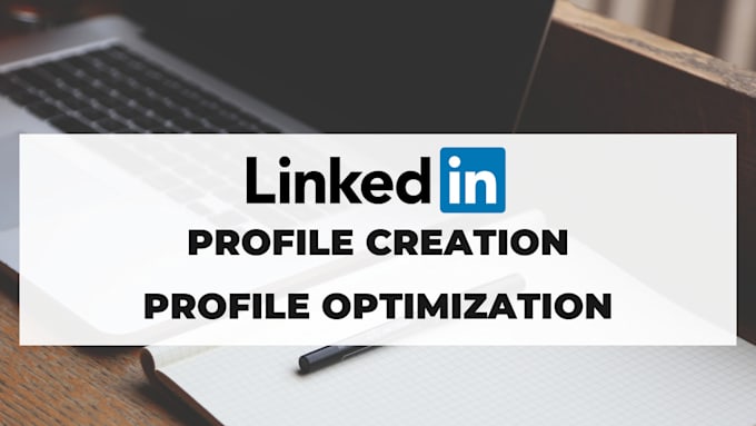 Efficiently Create And Optimize Your Linkedin Profile By Muhammadzarrar Fiverr