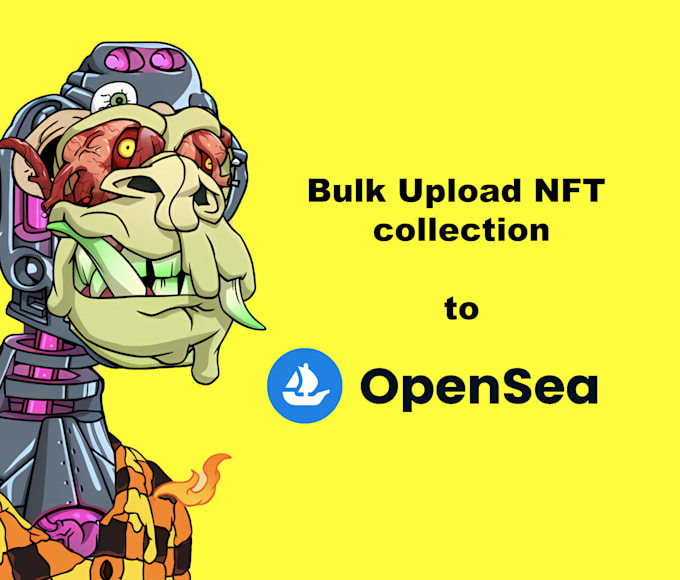 Bulk upload nft to opensea fast with or without metadata by Teos88 | Fiverr