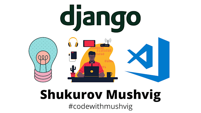 Do django project or i write python scripts by Mushvigshukurov | Fiverr
