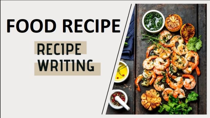 Write food recipe, recipe book, cook book, recipe writing by ...