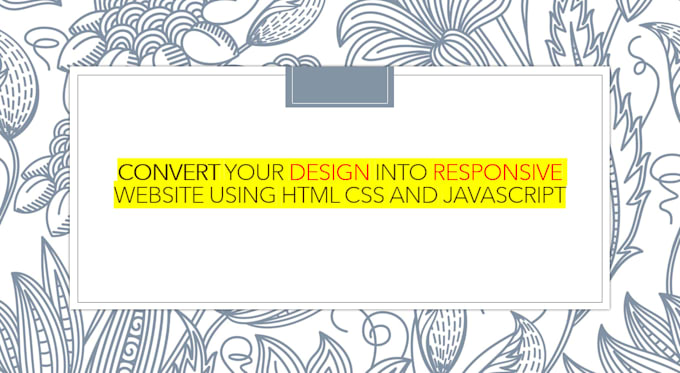 Convert Your Design Into Responsive Html Css Javascript Site By Ezzat 0593