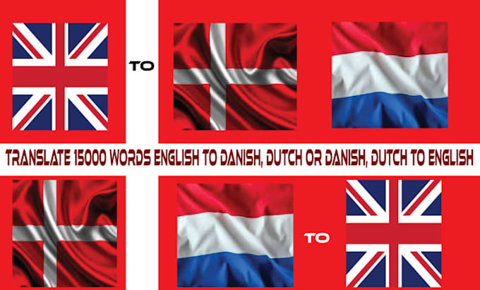 Translate english to danish, dutch or danish, dutch to english by ...