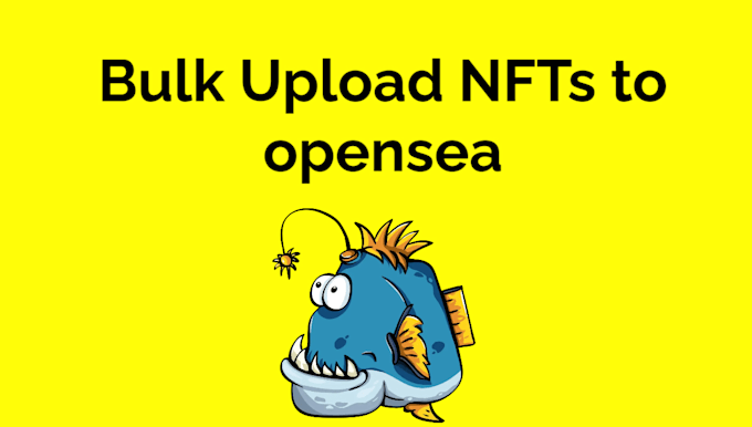 Do Bulk Upload Nfts To Opensea By Muhammadishf967 Fiverr 
