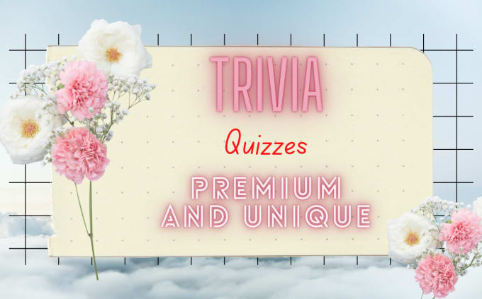 Create premium and unique trivia quiz by Shaziapervee522 | Fiverr