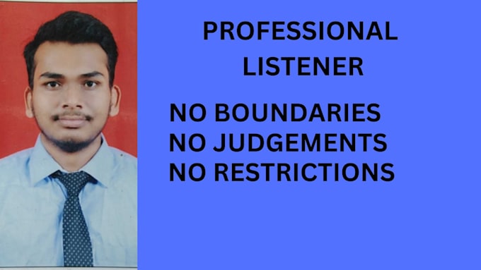 Be your professional listener no judgements no boundaries by Sahilnere ...
