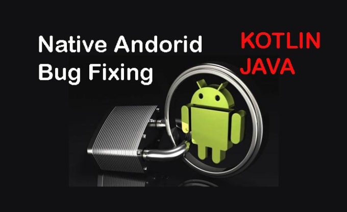 Android Native Apps Issues Bugs And Errors Both Java Or Kotlin By Uzairahmad243 Fiverr