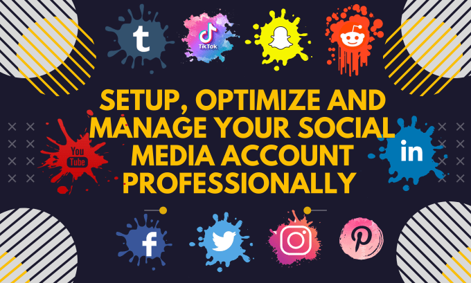 Setup, optimize and manage your social media account professionally by ... Setup, optimize and manage your social media account professionally by ...