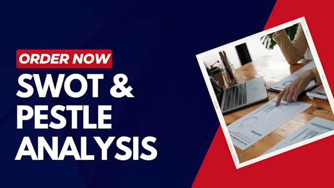 Do swot and pestle analysis by Ridayaseen775 | Fiverr