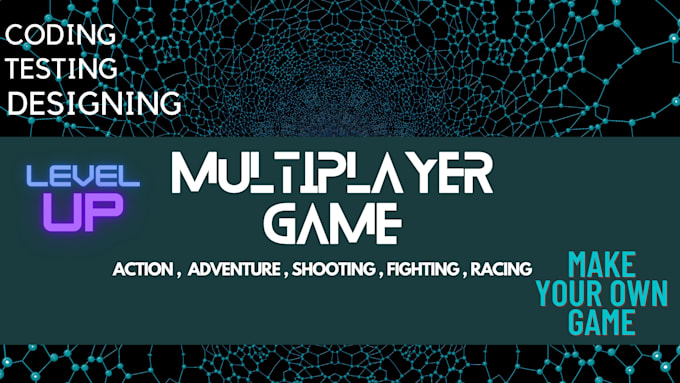 Develop and design the multiplayer games and platform games by ...