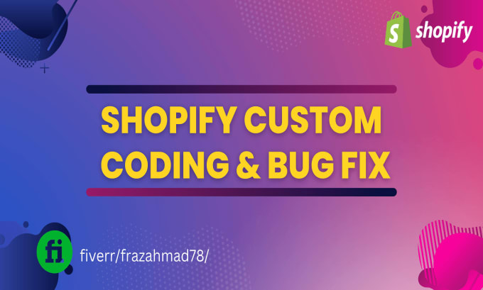 Do custom shopify coding and shopify bugs fix by Frazahmad78 | Fiverr Do custom shopify coding and shopify bugs fix by Frazahmad78 | Fiverr
