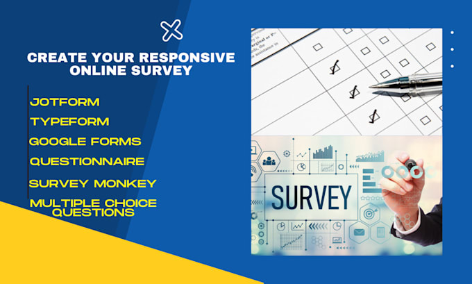 Conduct and design unique surveys, create jotforms, survey monkey forms ...