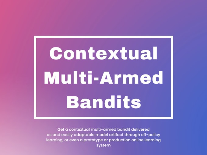 Build a contextual multi armed bandits reinforcement learning system by ...