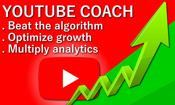 Be your youtube coach and help you beat the algorithm by Dreamconqueror ...