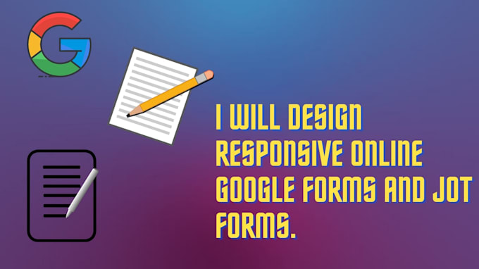 Design responsive online google forms and jot forms by Advanikomal | Fiverr