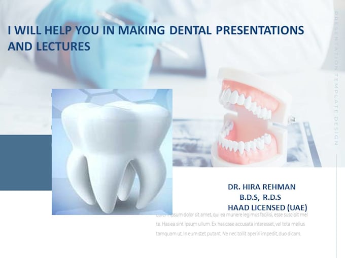 Help you in dental powerpoint presentations and dental lectures by Hira ...