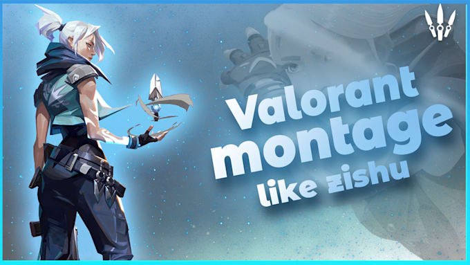 Make you a perfect valorant montage like zishu by Coraxx | Fiverr