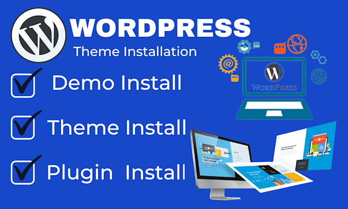 Install Wordpress Setup Theme Do Customization And Demo Upload By