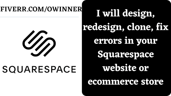Design,redesign,clone, fix errors in your squarespace website or ecommerce store by Owinner | Fiverr