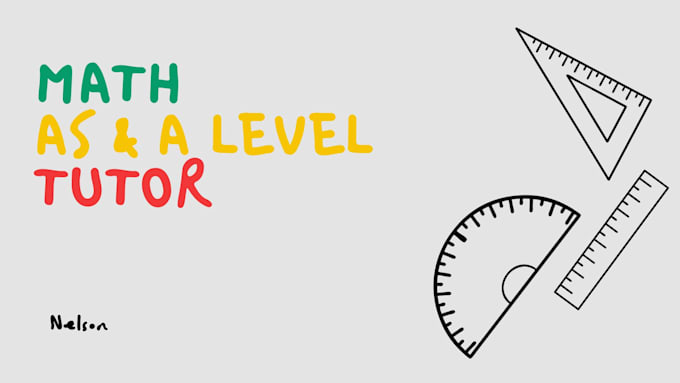 Teach as and a level mathematics by Nelnat_ | Fiverr