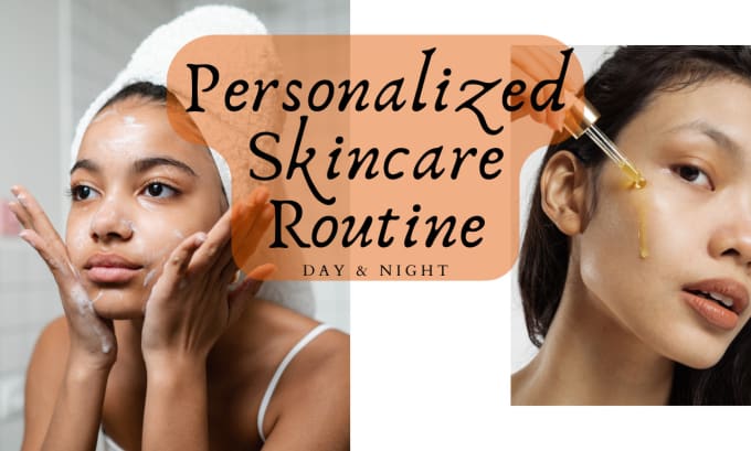 Create A Personalized Skincare Routine For You By Dominiquewingo Fiverr