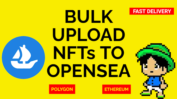 Do bulk upload nfts to opensea fast by Raffynadeem | Fiverr
