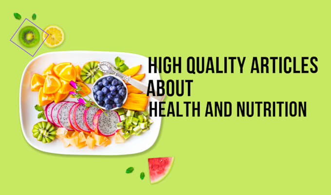 Write high quality articles about health and nutrition by Teolatro | Fiverr Write high quality articles about health and nutrition by Teolatro | Fiverr
