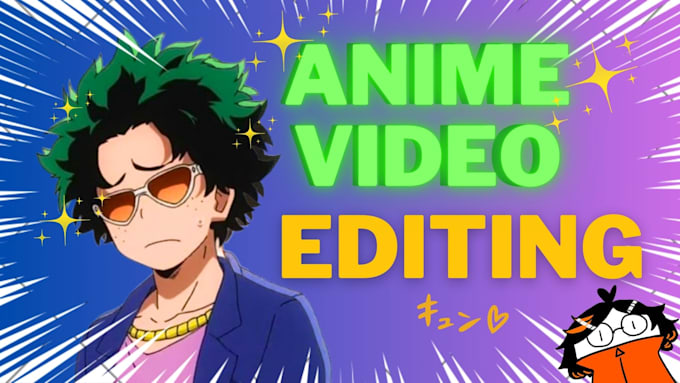 Edit your youtube anime video by Tsu_seven | Fiverr