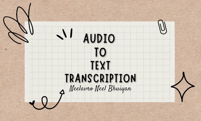 Make a transcript of your audio file by Neelavroneel | Fiverr Make a transcript of your audio file by Neelavroneel | Fiverr