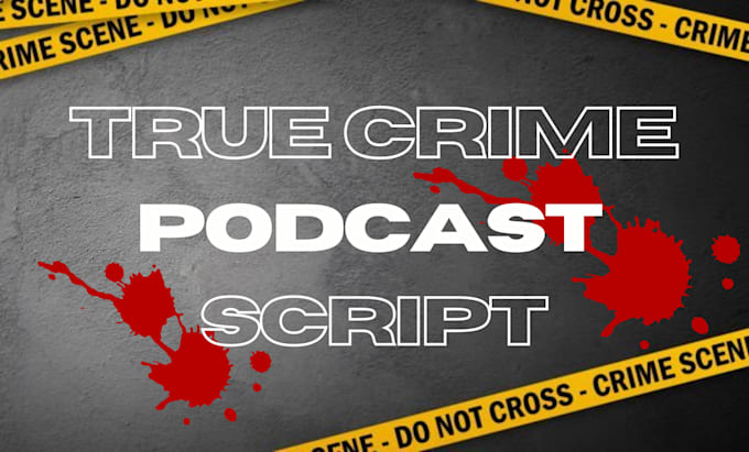 True Crime Podcast Writing Youtube Script Blog Article Film Script