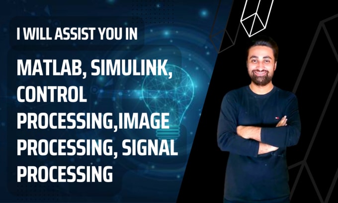 Assist you in simulink, matlab, image processing, control and signal ... Assist you in simulink, matlab, image processing, control and signal ...