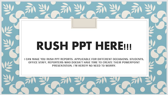 Rush your powerpoint presenstation by Kathleenecal | Fiverr